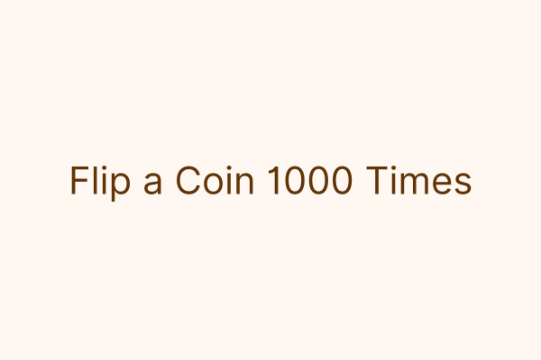 Flip a Coin 1000 Times – Simulate 1000 Coin Tosses Online